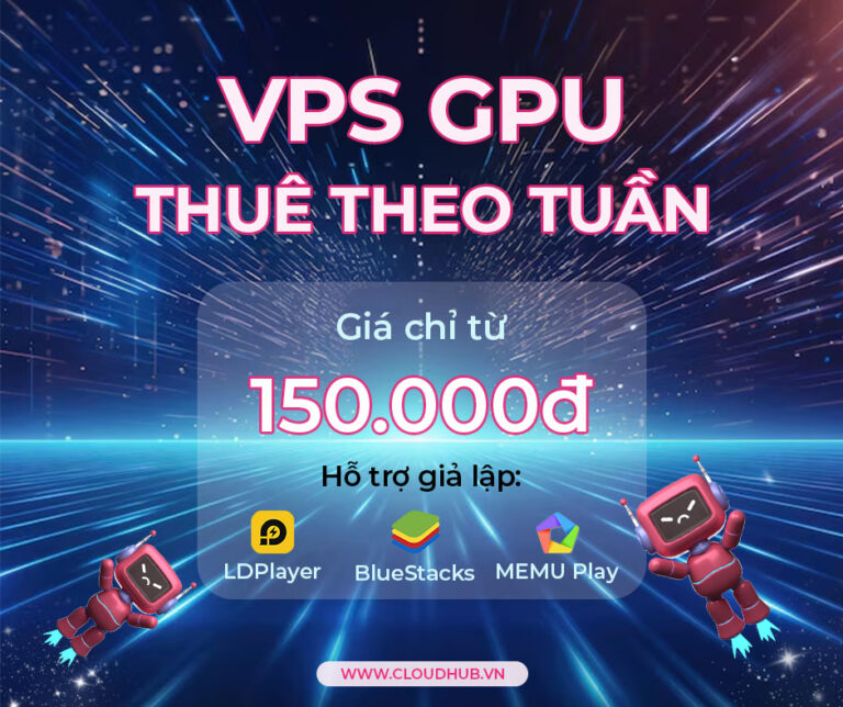 CloudHub cung cấp dịch vụ Cloud VPS, Cloud VPS GPU, Cloud VPS giá rẻ