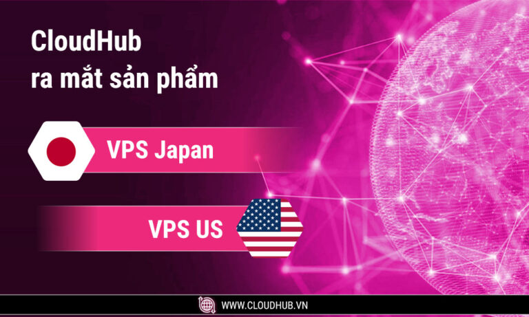 CloudHub cung cấp dịch vụ Cloud VPS, Cloud VPS GPU, Cloud VPS giá rẻ